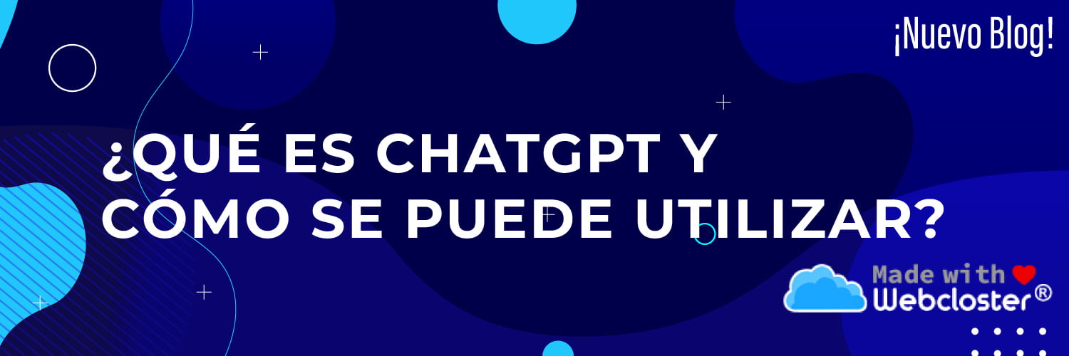 ¿Qué Es ChatGPT Y Cómo Se Puede Utilizar? - Blog Webcloster